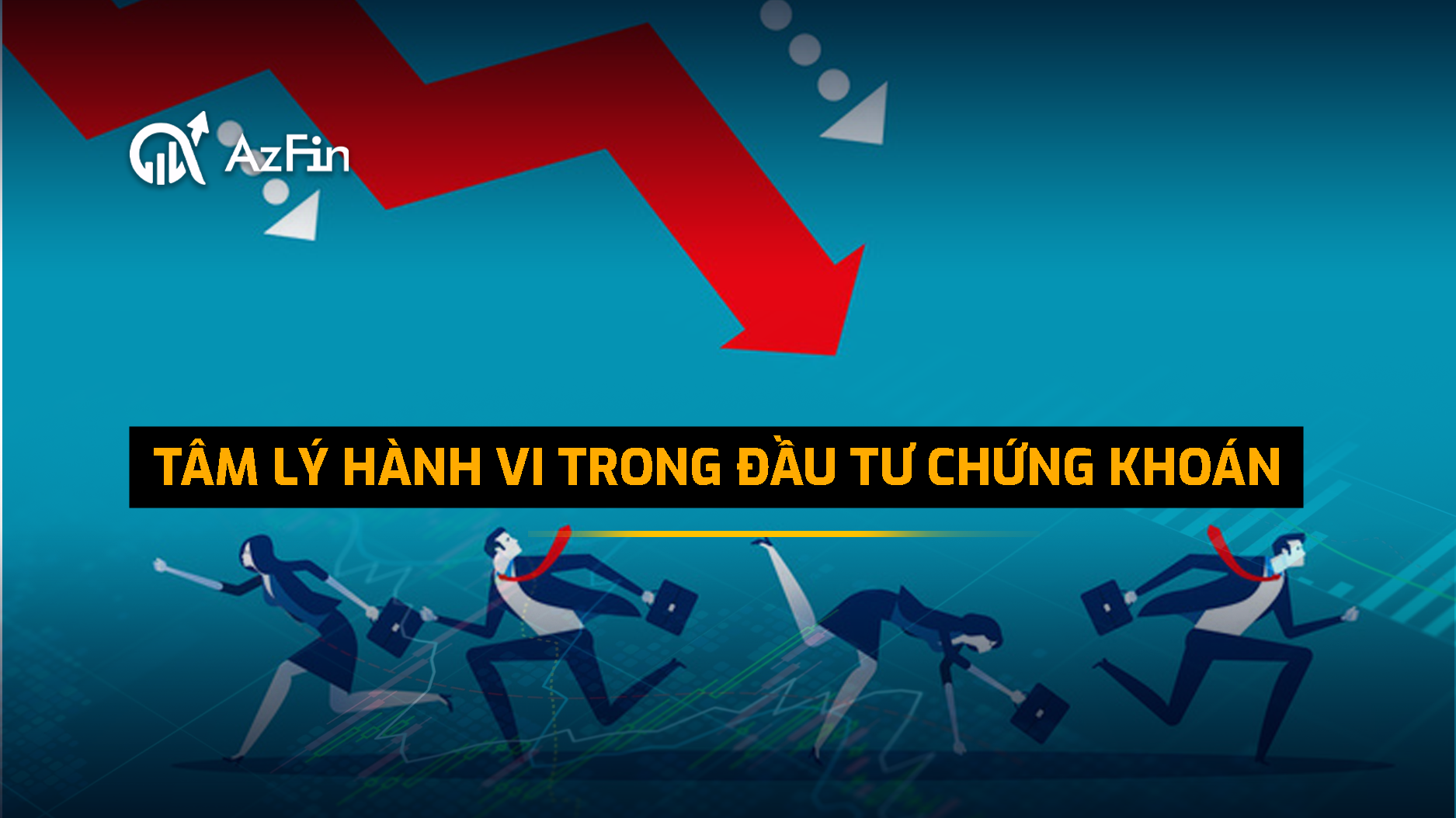 Tâm lý hành vi trong đầu tư chứng khoán | Azfin Việt Nam