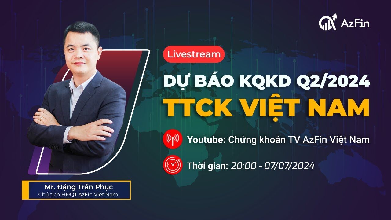 Dự báo KQKD Q2/2024 TTCK Việt Nam